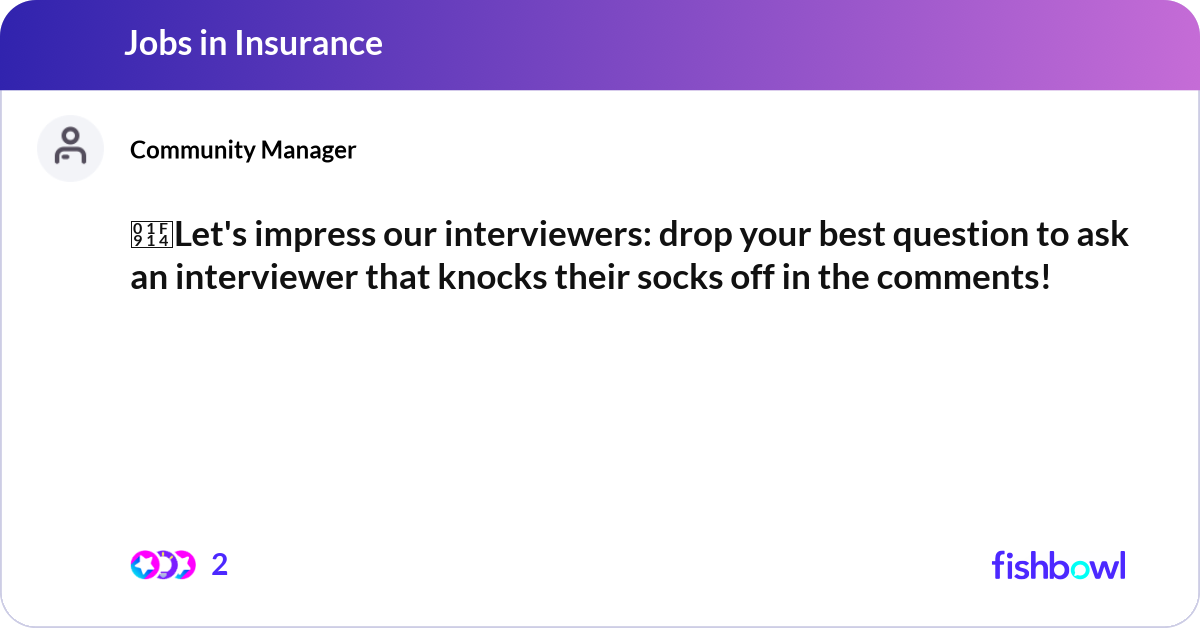 🤔Let's impress our interviewers: drop your best q... | Fishbowl