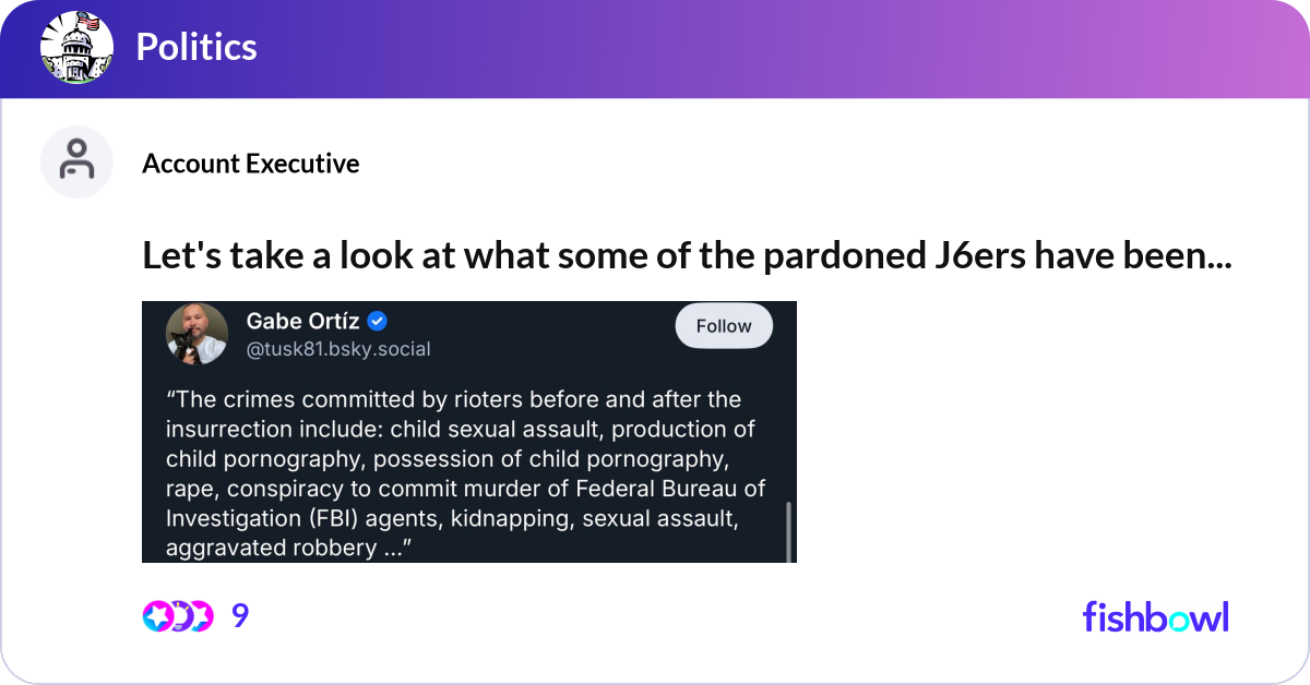 Let's take a look at what some of the pardoned J6e... | Fishbowl