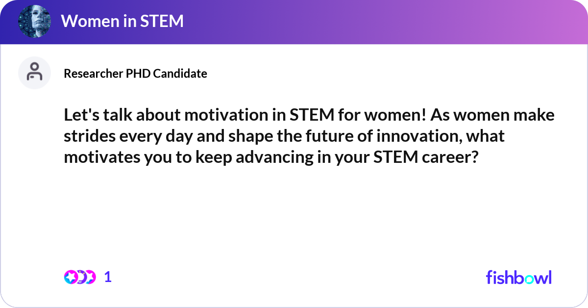 Let's talk about motivation in STEM for women! As ... | Fishbowl