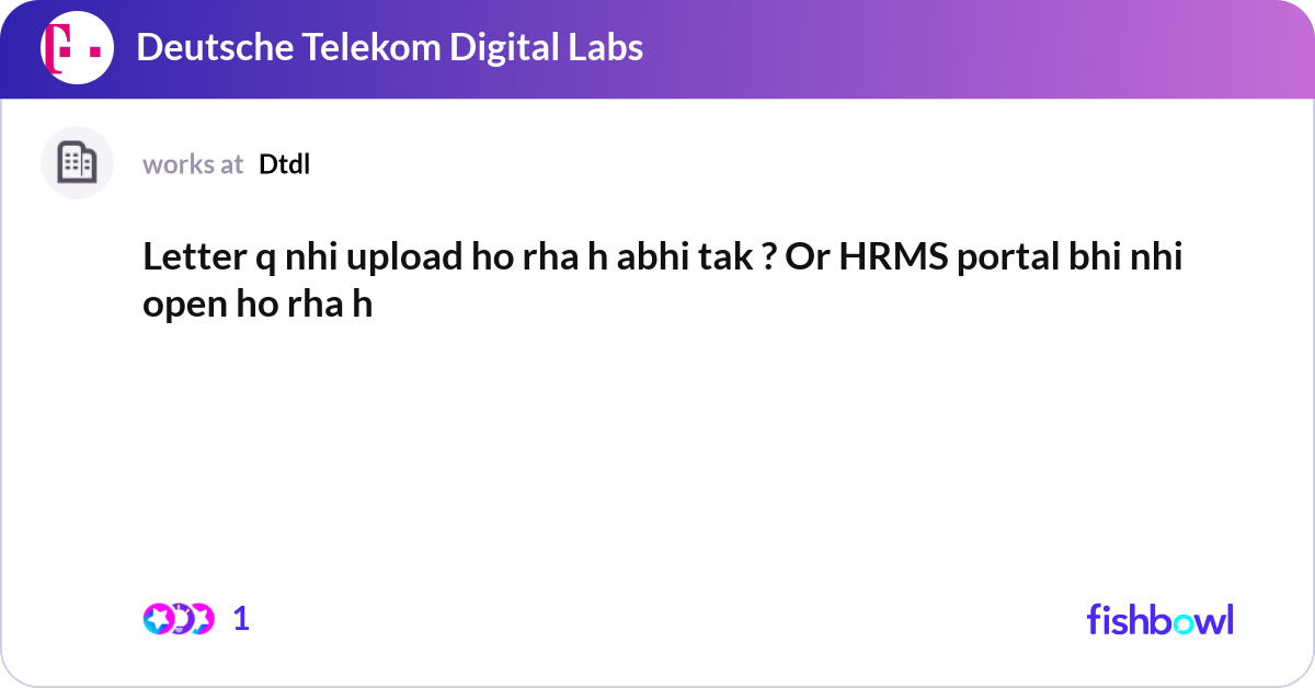 Letter q nhi upload ho rha h abhi tak ? Or HRMS po... | Fishbowl