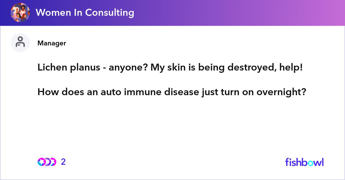Lichen planus - anyone? My skin is being destroyed... | Fishbowl