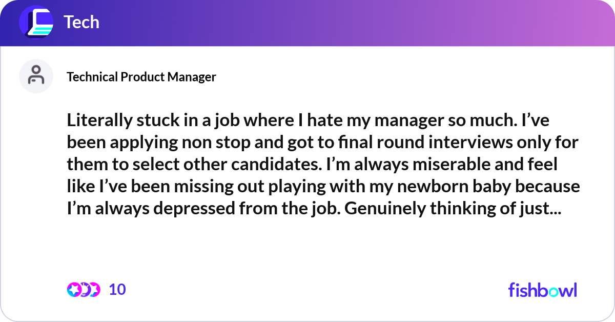 Literally stuck in a job where I hate my manager s... | Fishbowl