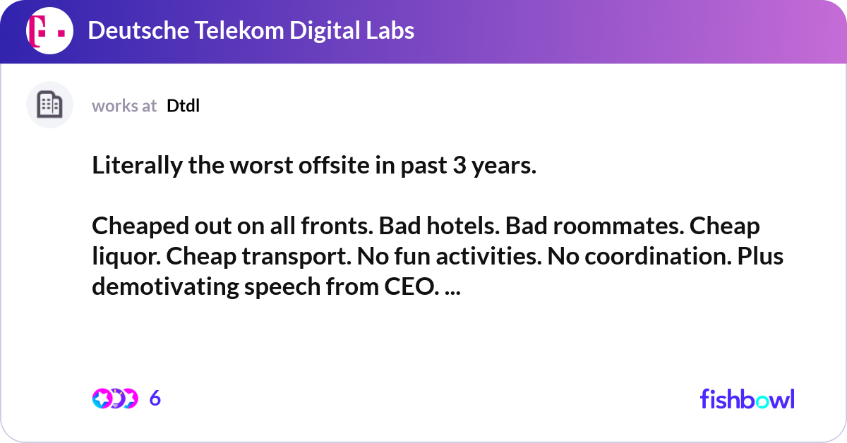 Literally the worst offsite in past 3 years. Che... | Fishbowl