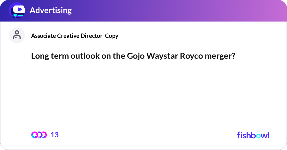 Long term outlook on the Gojo Waystar Royco merger... | Fishbowl
