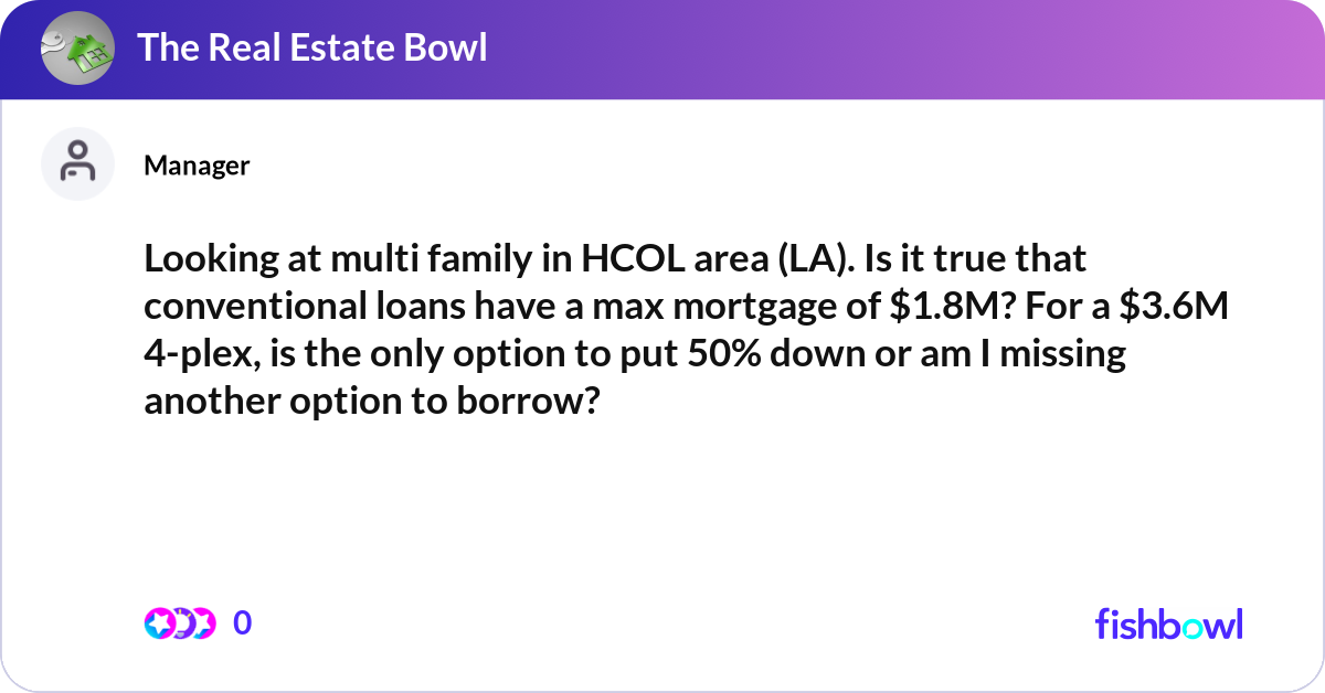 Looking at multi family in HCOL area (LA). Is it t... | Fishbowl