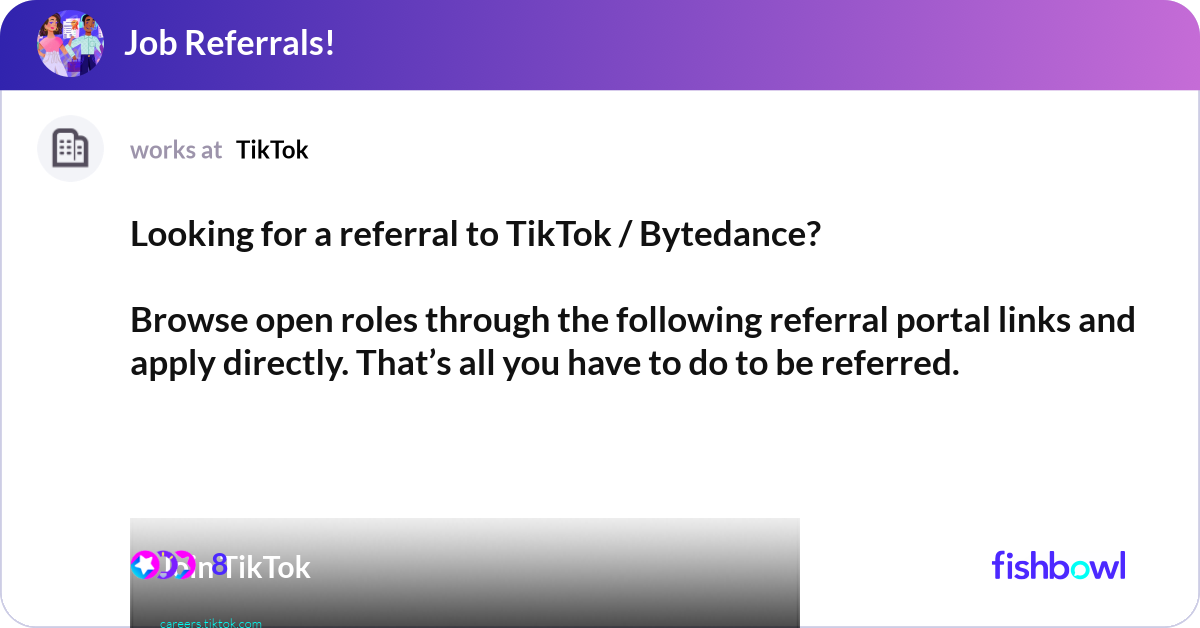 Looking for a referral to TikTok / Bytedance? Bro... | Fishbowl
