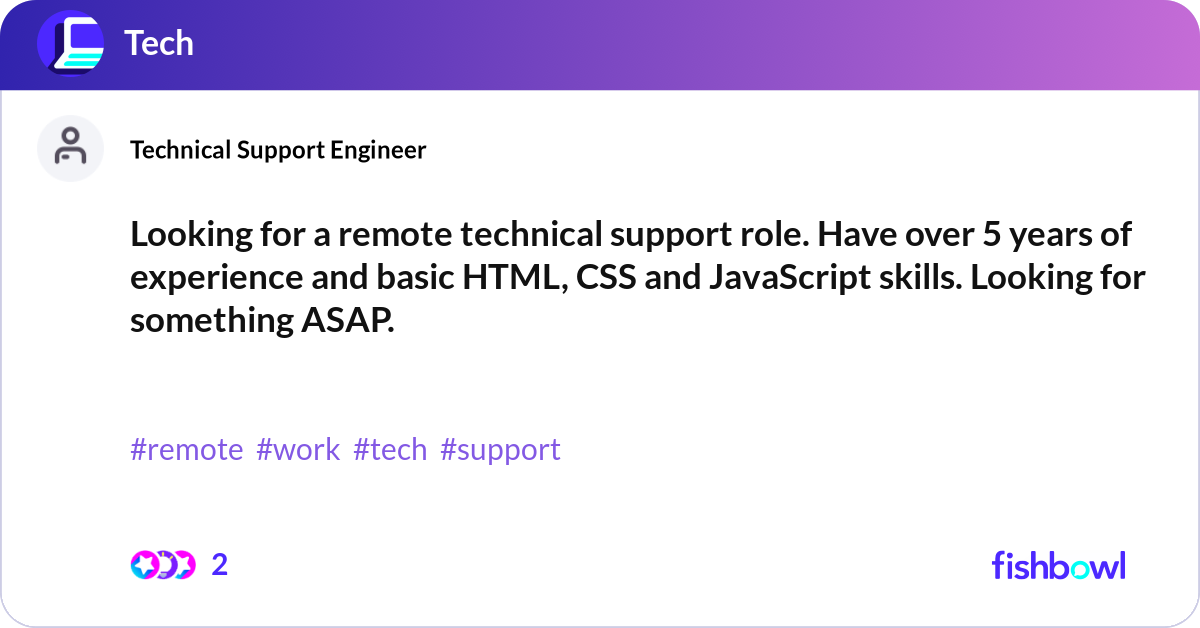 Looking for a remote technical support role. Have ... | Fishbowl