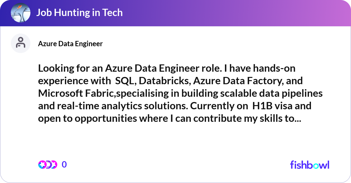 Looking for an Azure Data Engineer role. I have ha... | Fishbowl