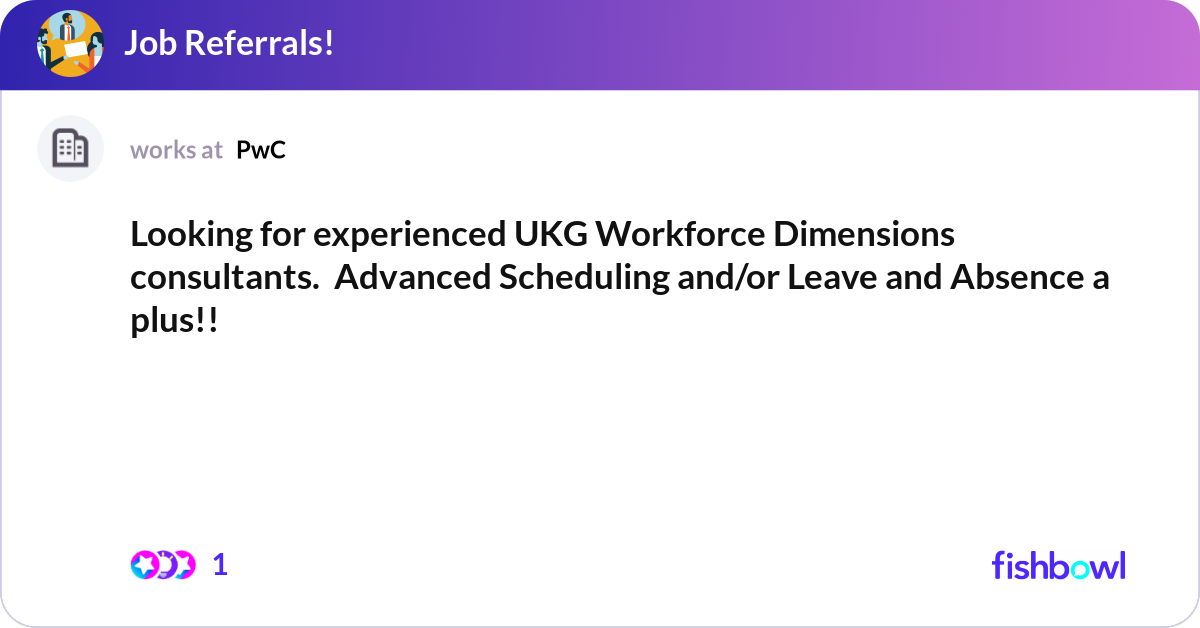 Looking for experienced UKG Workforce Dimensions c... | Fishbowl
