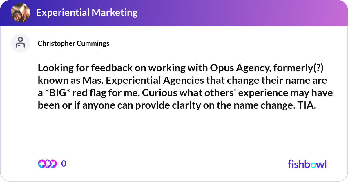 Looking for feedback on working with Opus Agency, ... | Fishbowl