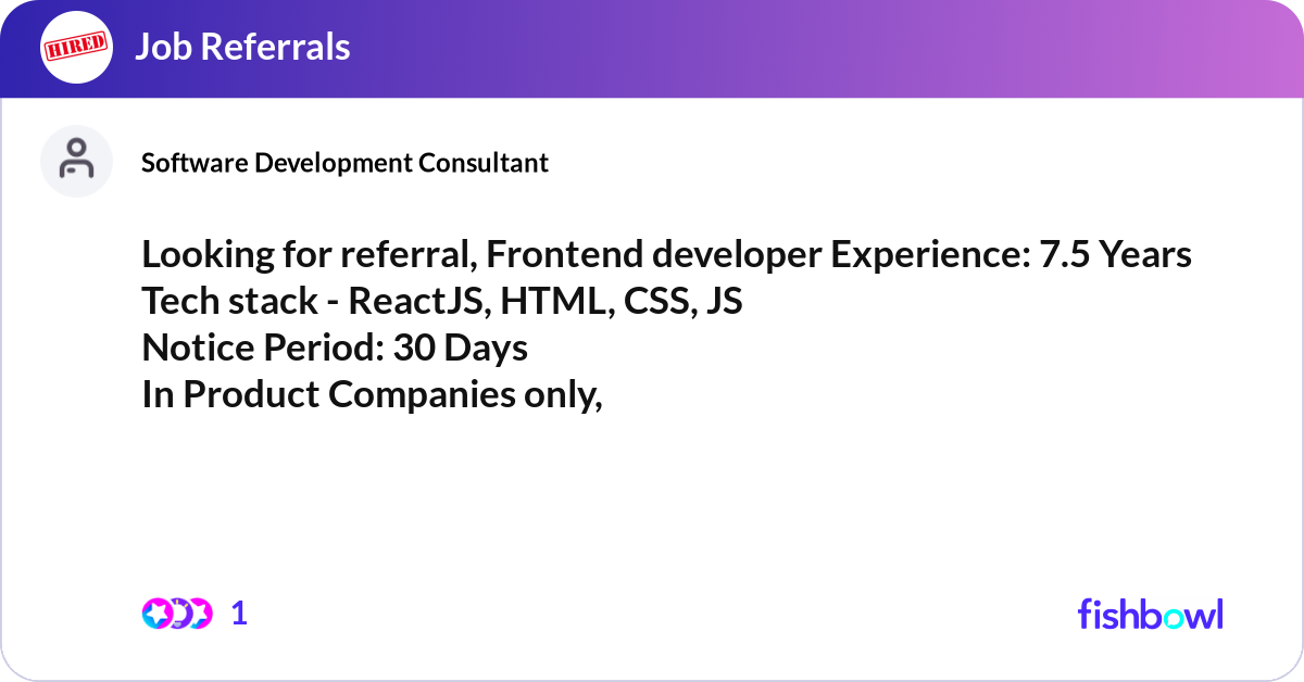 Looking for referral, Frontend developer Experienc... | Fishbowl