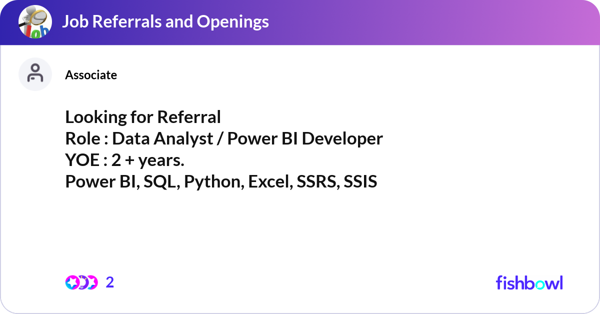 Looking for Referral Role : Data Analyst / Power B... | Fishbowl