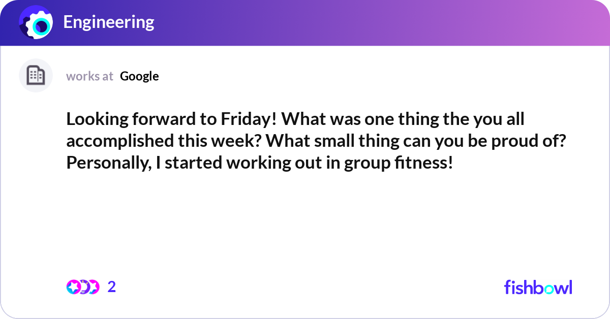 Looking forward to Friday! What was one thing the ... | Fishbowl