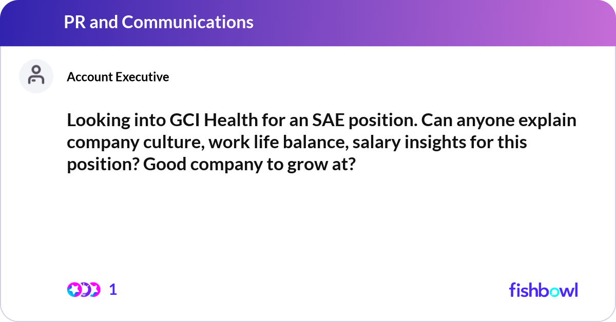 Looking into GCI Health for an SAE position. Can a... | Fishbowl