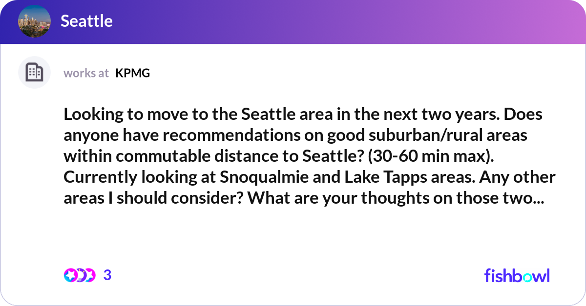Looking to move to the Seattle area in the next tw... | Fishbowl