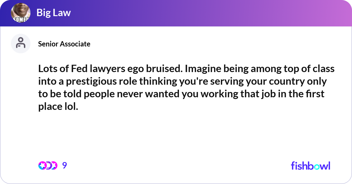 Lots of Fed lawyers ego bruised. Imagine being amo... | Fishbowl
