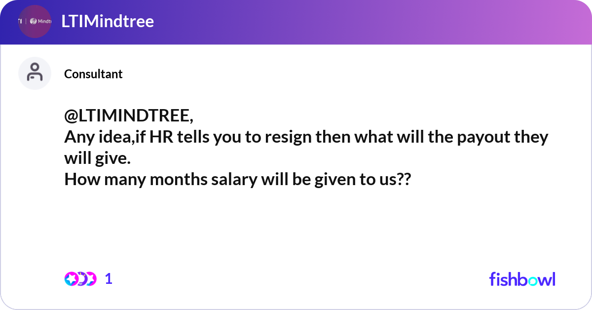 @LTIMINDTREE, Any idea,if HR tells you to resign t... | Fishbowl
