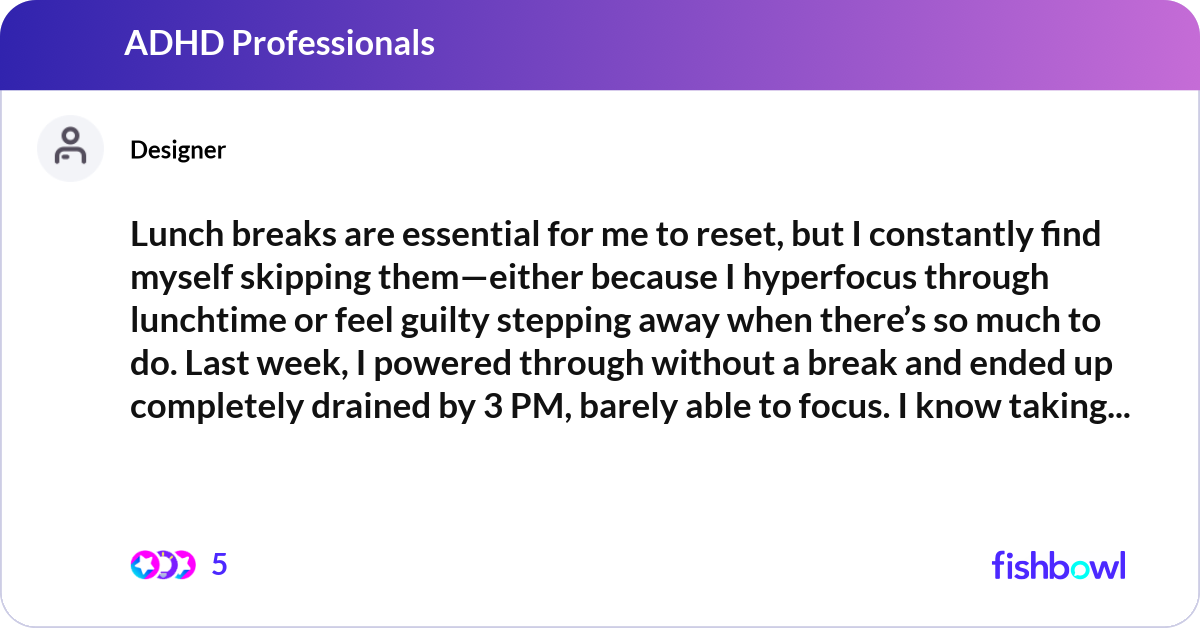 Lunch breaks are essential for me to reset, but I ... | Fishbowl