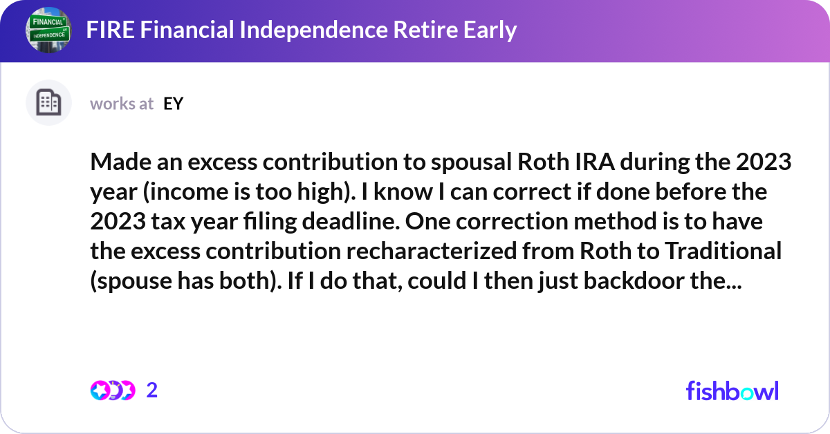 Made an excess contribution to spousal Roth IRA du... | Fishbowl