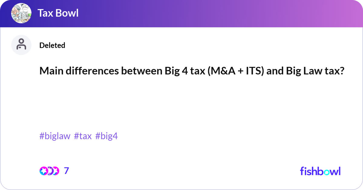 Main differences between Big 4 tax (M&A + ITS) and... | Fishbowl