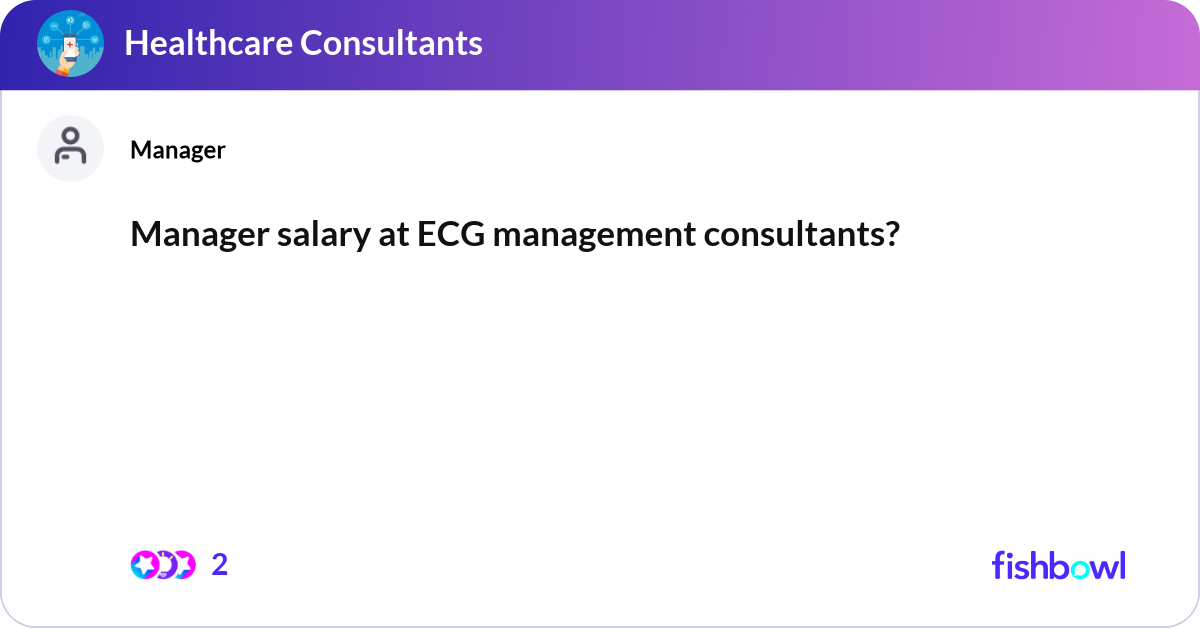 Manager salary at ECG management consultants? | Fishbowl