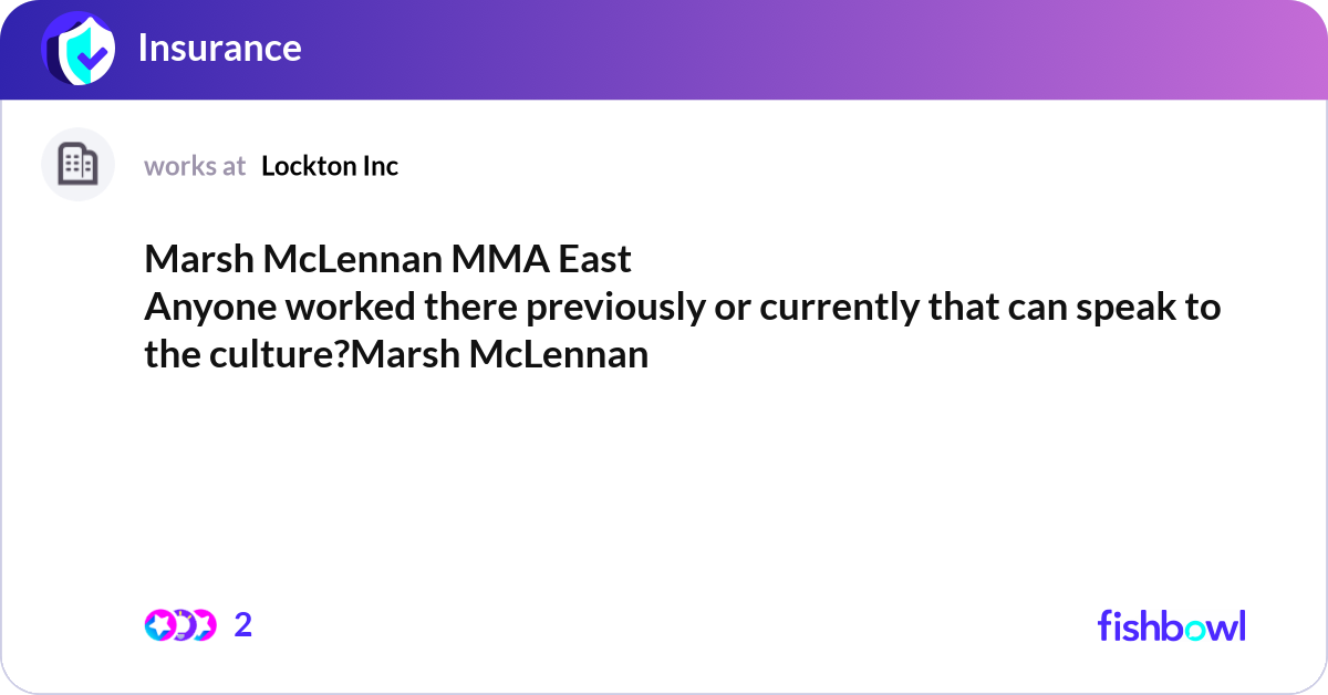 Marsh McLennan MMA East Anyone worked there previo... | Fishbowl