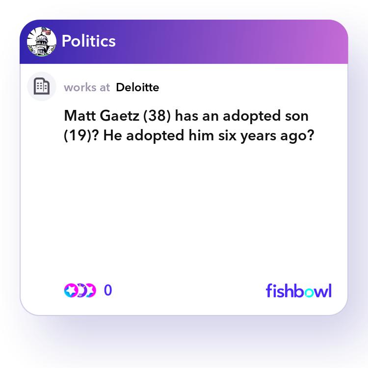 Matt Gaetz (38) has an adopted son (19)? He adopte... | Fishbowl