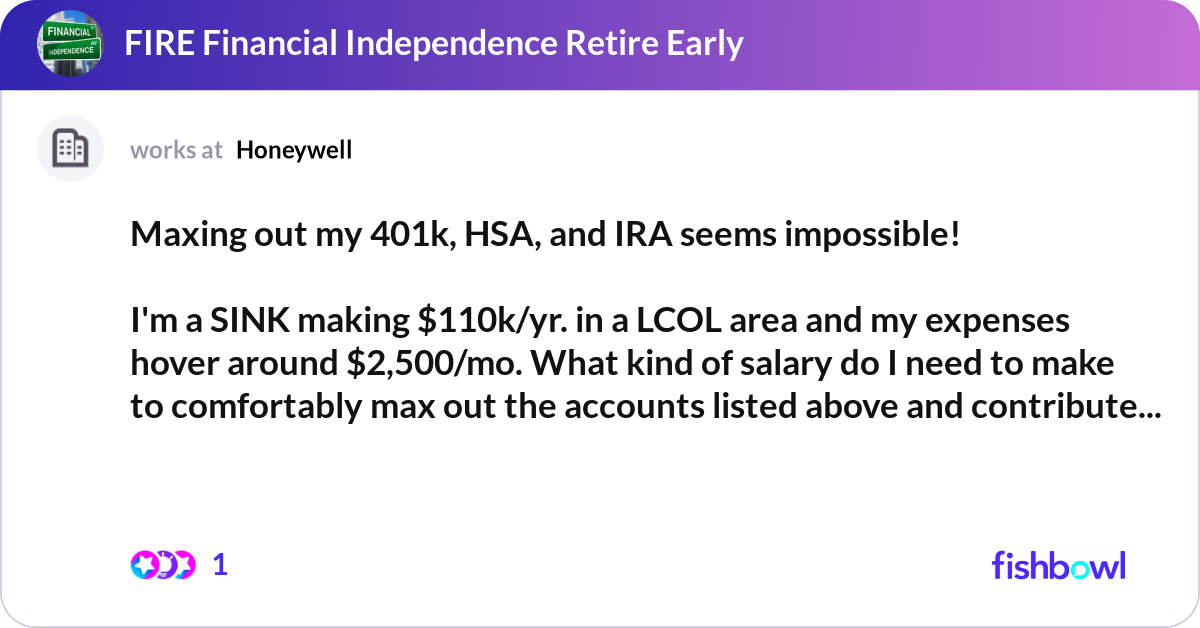 Maxing out my 401k, HSA, and IRA seems impossible!... | Fishbowl