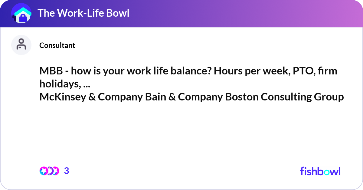 MBB - how is your work life balance? Hours per wee... | Fishbowl