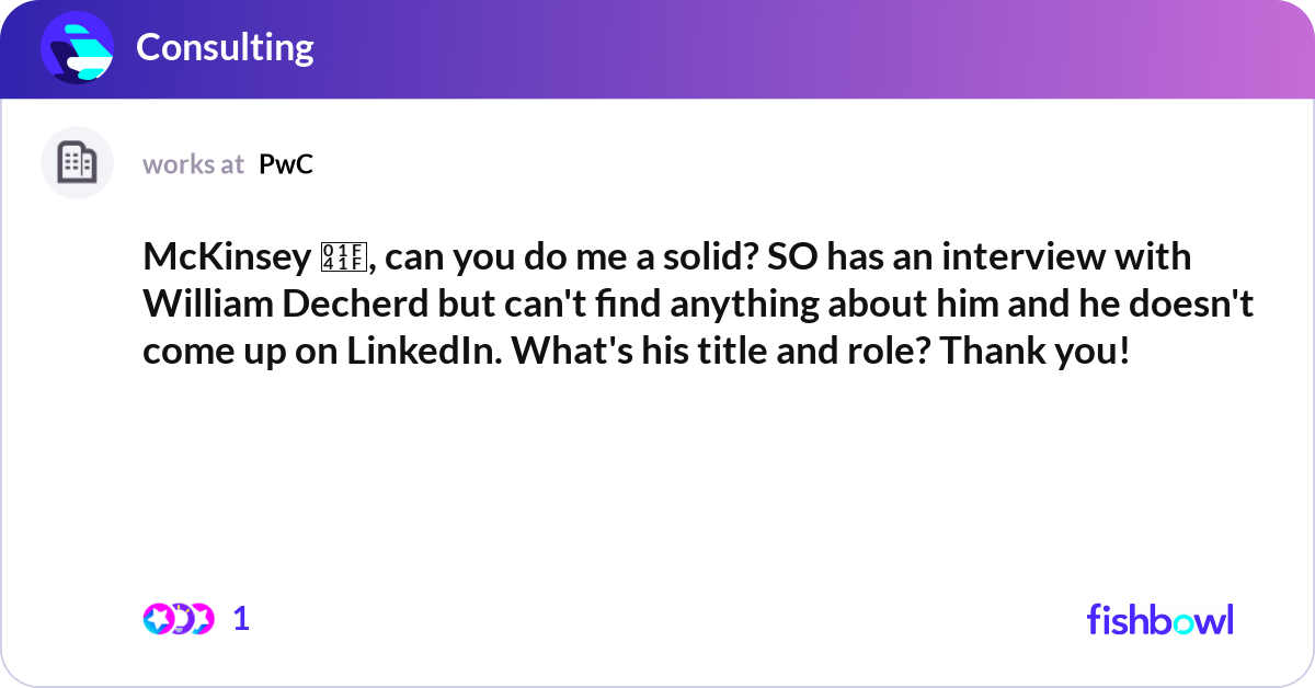 McKinsey 🐟, can you do me a solid? SO has an inte... | Fishbowl