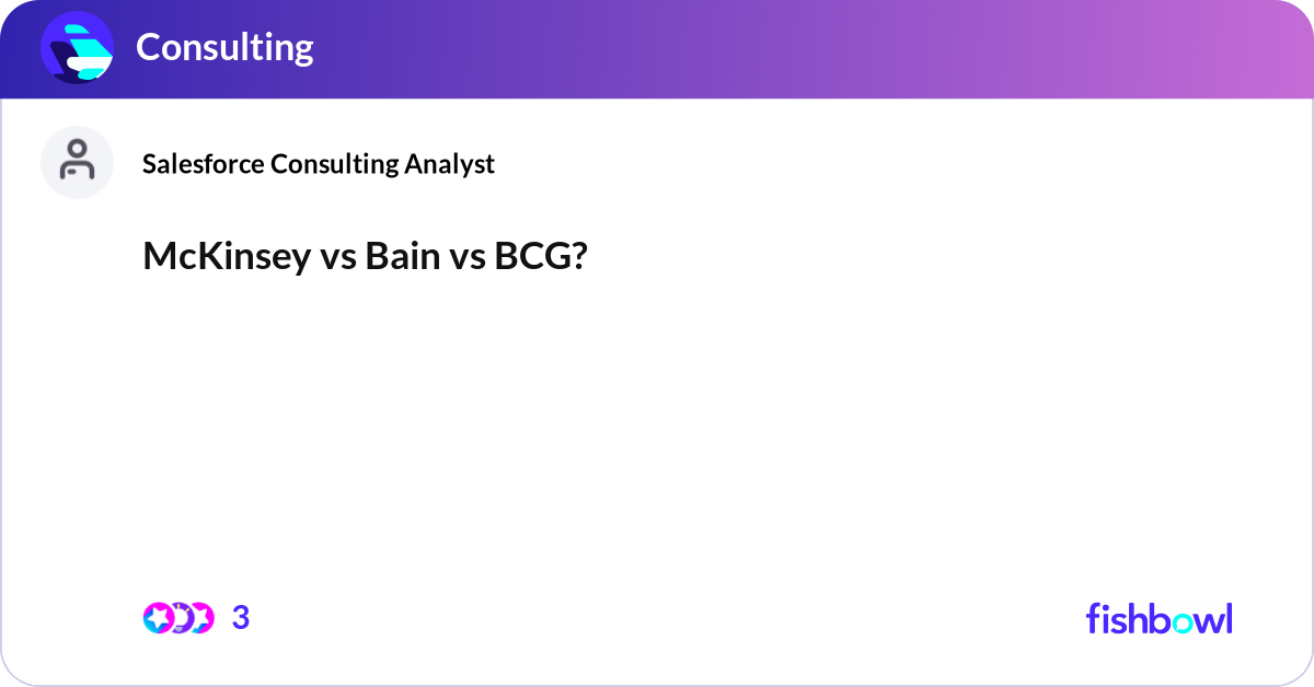 McKinsey vs Bain vs BCG? | Fishbowl