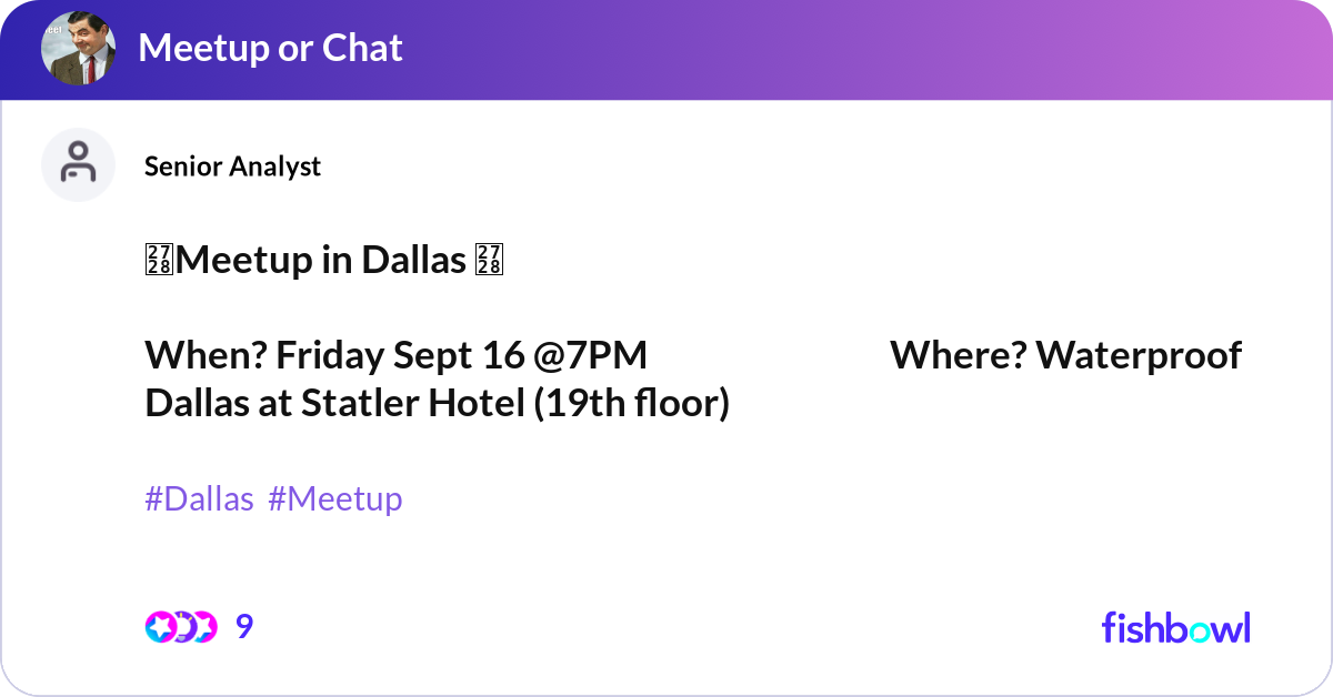 Meetup in Dallas When? Friday Sept 16 @7PM ... | Fishbowl