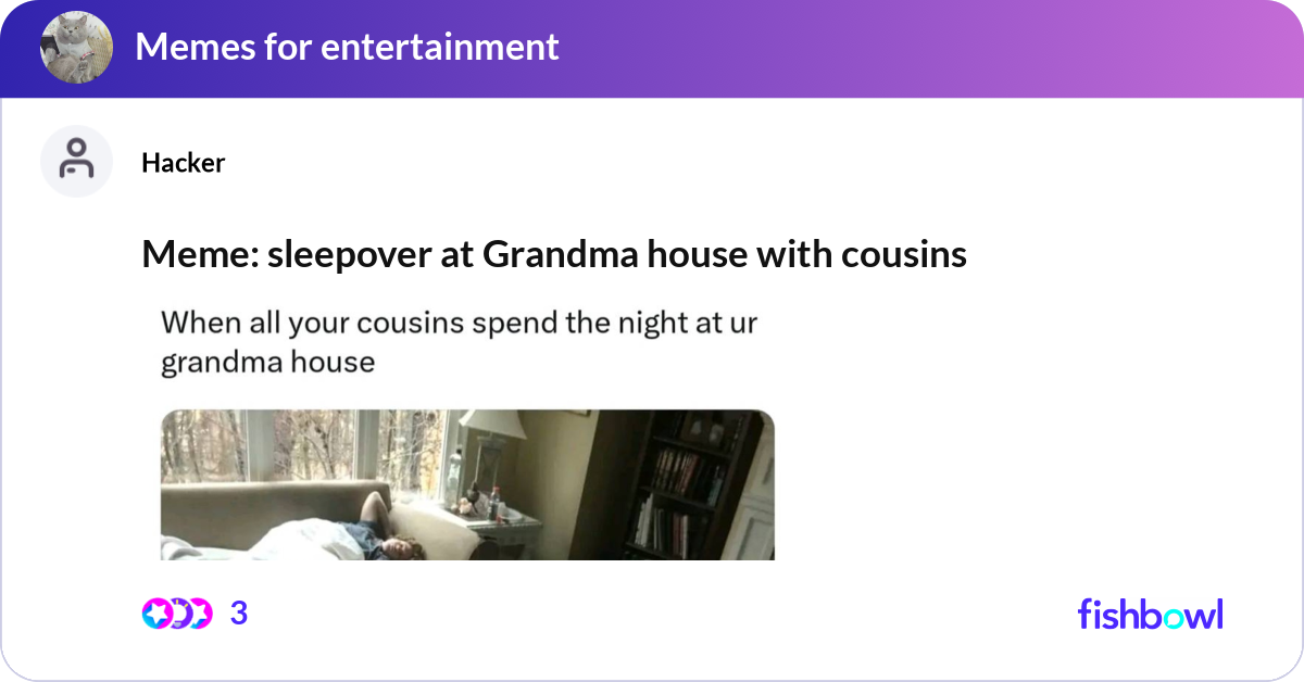 Meme: sleepover at Grandma house with cousins | Fishbowl
