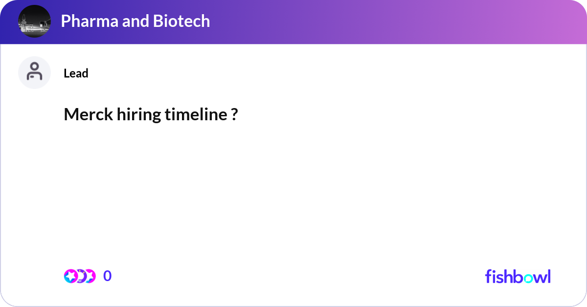 Merck hiring timeline ? | Fishbowl
