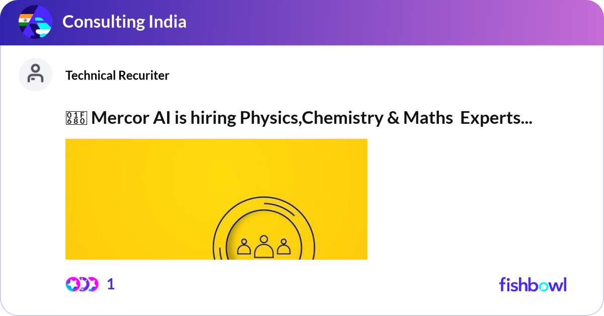 🚀 Mercor AI is hiring Physics,Chemistry & Maths ... | Fishbowl