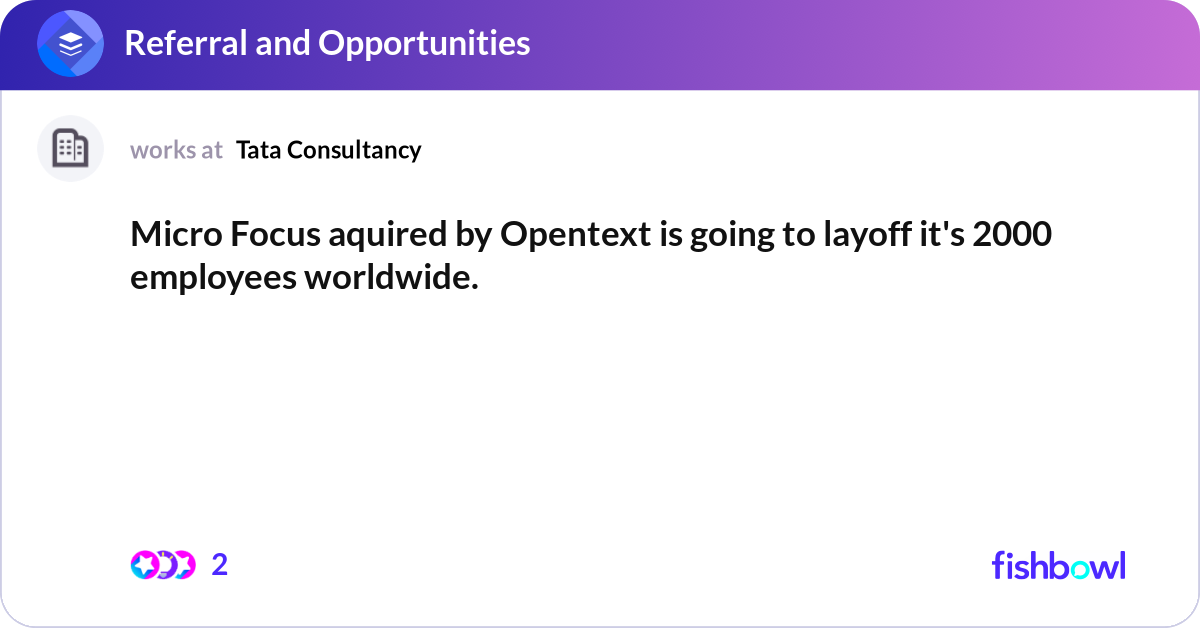Micro Focus aquired by Opentext is going to layoff... | Fishbowl
