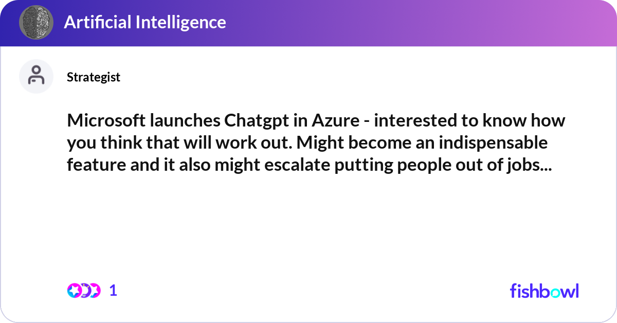 Microsoft launches Chatgpt in Azure - interested t... | Fishbowl