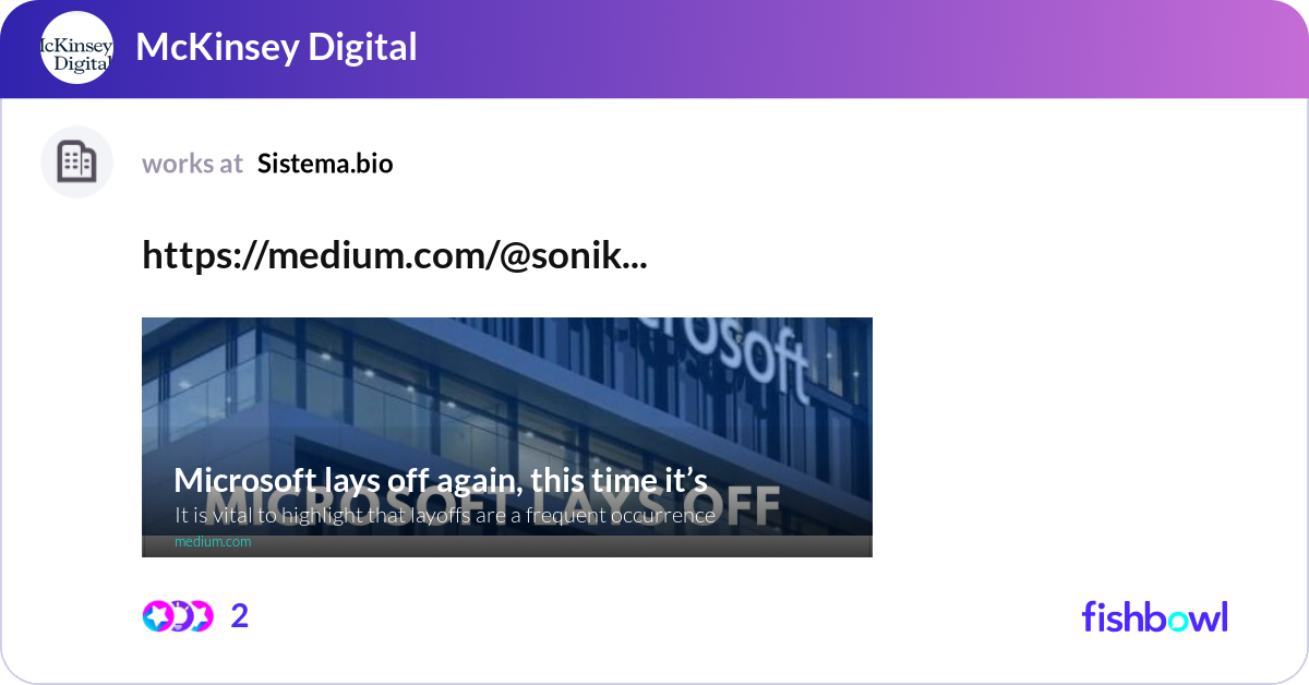 https://medium.com/@sonikaa/microsoft-lays-off-aga... | Fishbowl