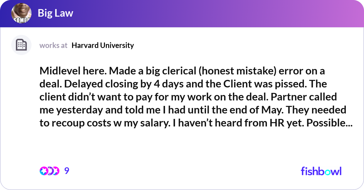 Midlevel here. Made a big clerical (honest mistake... | Fishbowl