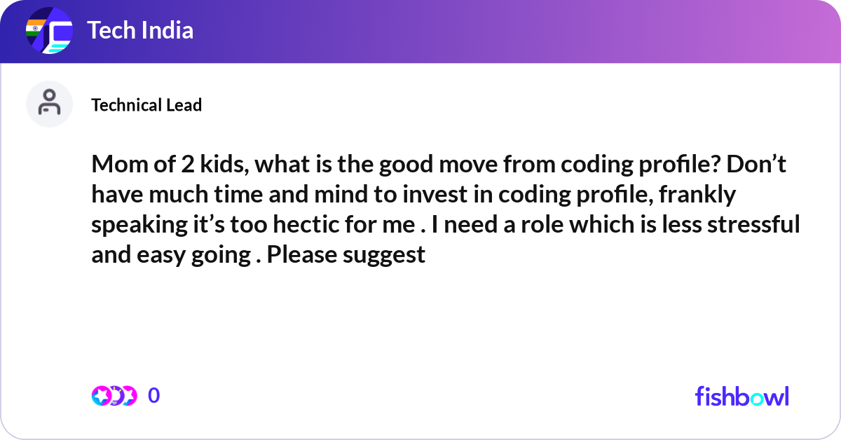 Mom of 2 kids, what is the good move from coding p... | Fishbowl