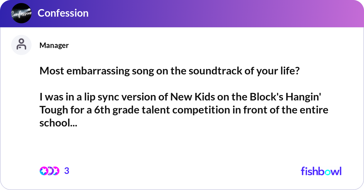 Most embarrassing song on the soundtrack of your l... | Fishbowl