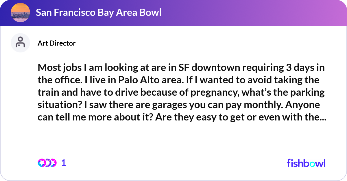 Most jobs I am looking at are in SF downtown requi... | Fishbowl