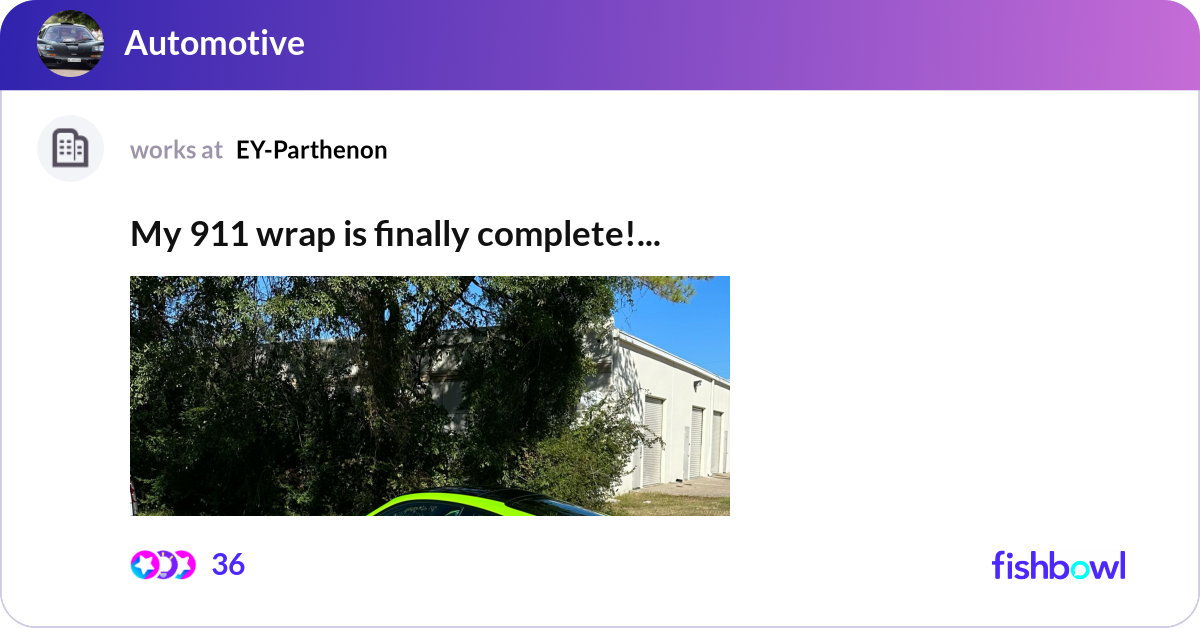 My 911 wrap is finally complete! Went from Guards... | Fishbowl