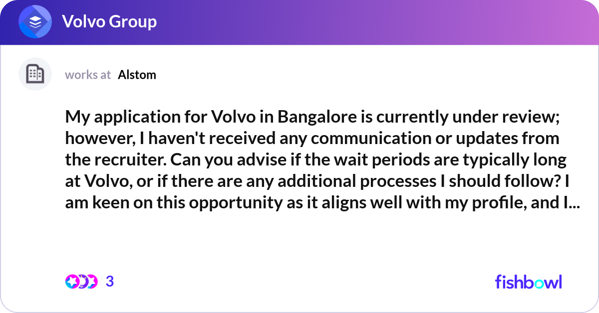 My application for Volvo in Bangalore is currently... | Fishbowl