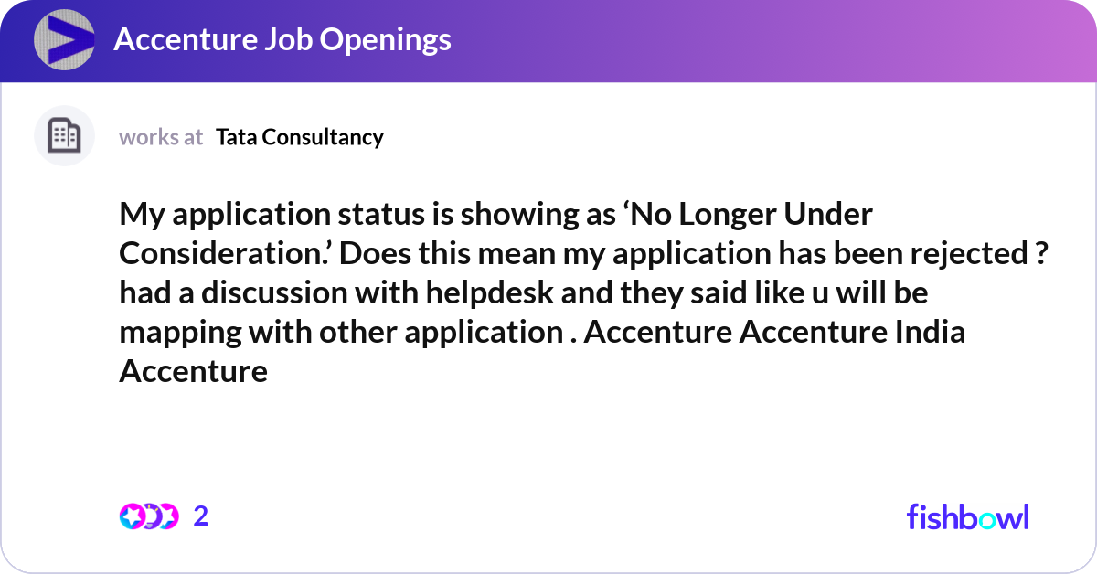 My application status is showing as ‘No Longer Und... | Fishbowl