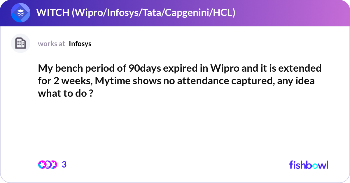 My bench period of 90days expired in Wipro and it ... | Fishbowl