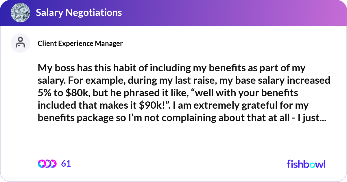 My boss has this habit of including my benefits as... | Fishbowl