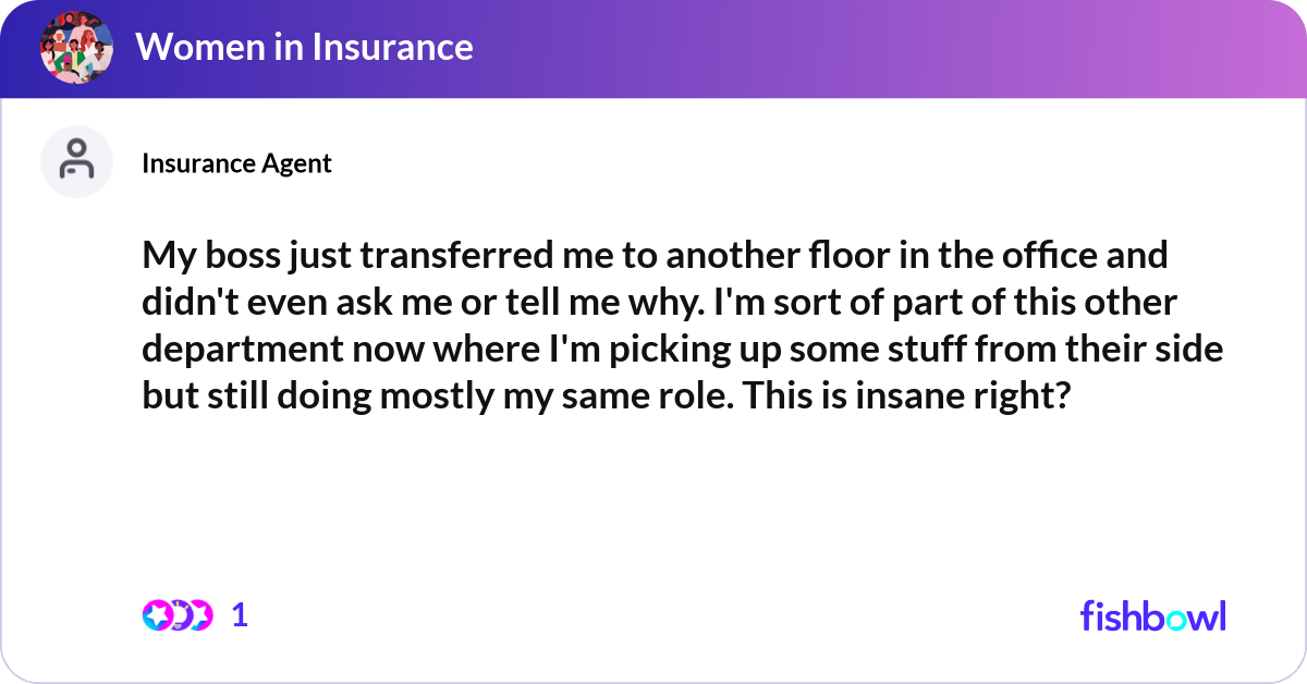 My boss just transferred me to another floor in th... | Fishbowl