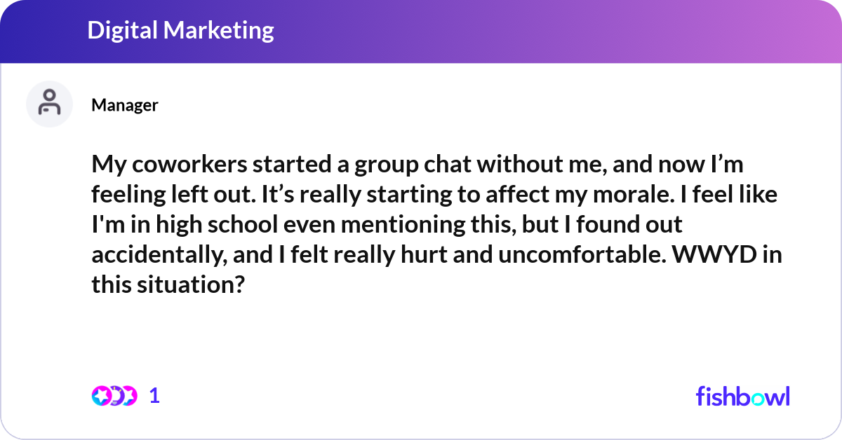 My coworkers started a group chat without me, and ... | Fishbowl