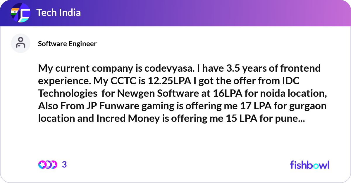 My current company is codevyasa. I have 3.5 years ... | Fishbowl